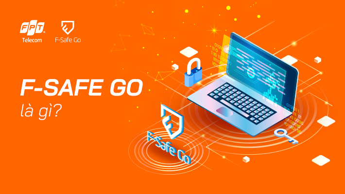 Phần mềm bảo mật F-Safe Go có phiên bản tiếng Việt
