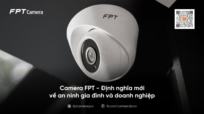 Camera FPT - Định nghĩa mới về an ninh gia đình và doanh nghiệp