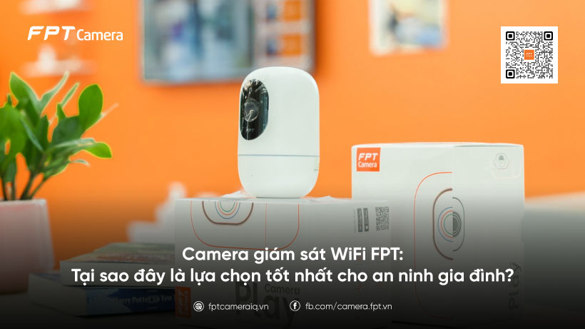 Camera Giám Sát WiFi FPT: Tại Sao Đây Là Lựa Chọn Tốt Nhất Cho An Ninh ...