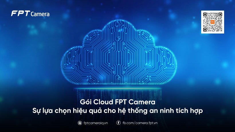 Gói Cloud FPT Camera - Sự Lựa Chọn Hiệu Quả Cho Hệ Thống An Ninh Tích Hợp