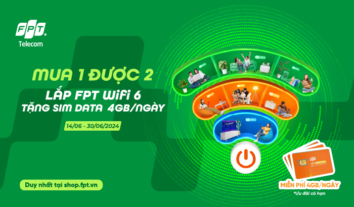 Đặc quyền Online Tháng 6: Lắp Net FPT tặng ngay sim 4G