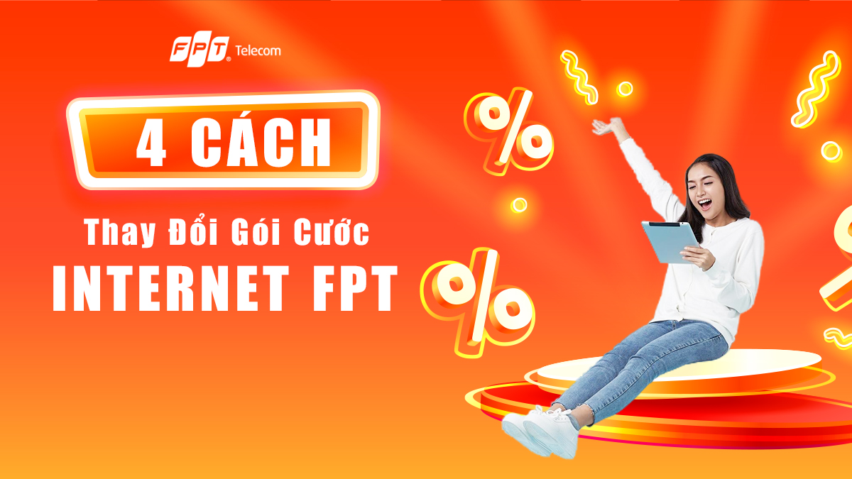 4 Cách Chuyển đổi Gói cước Internet FPT: Chi phí & Thủ tục