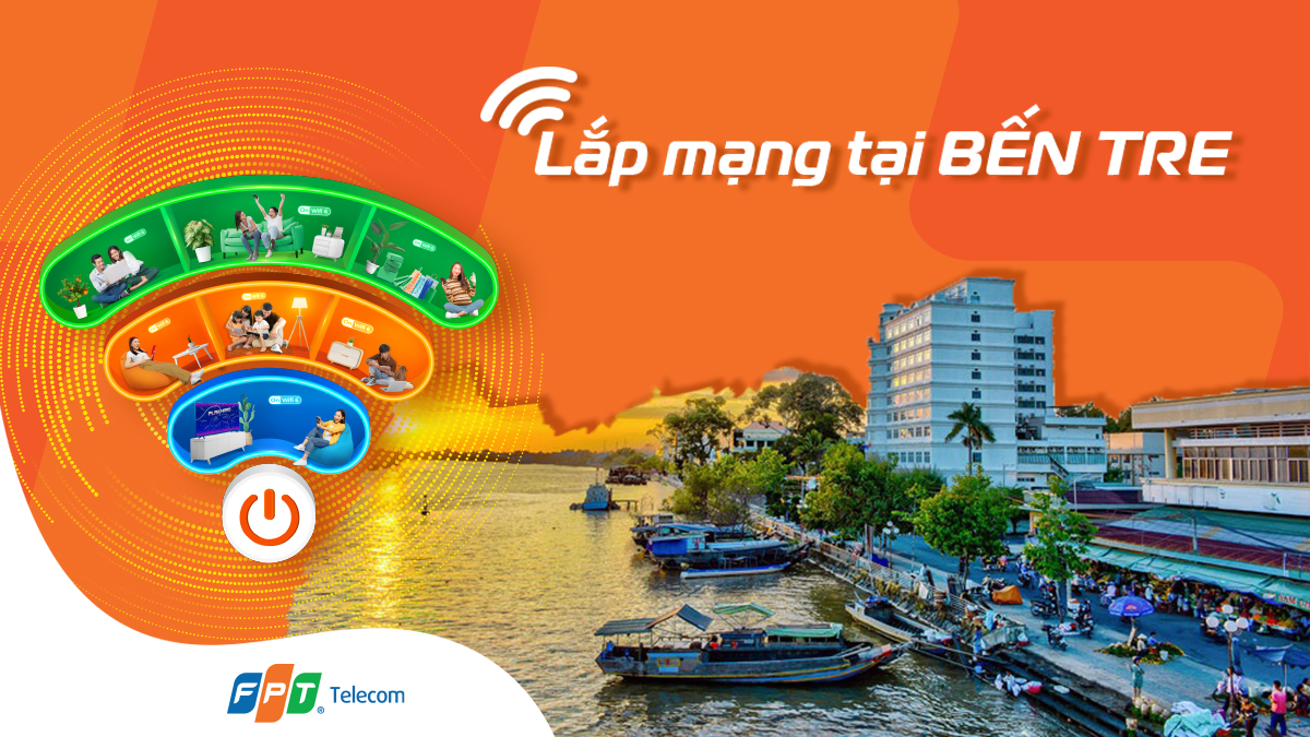 Lắp Đặt Wifi tại Bến Tre: Bảng giá & Ưu đãi | FPT Telecom