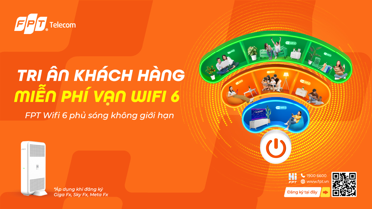 Tri ân khách hàng - FPT Telecom Miễn Phí WiFi 6 trên toàn quốc