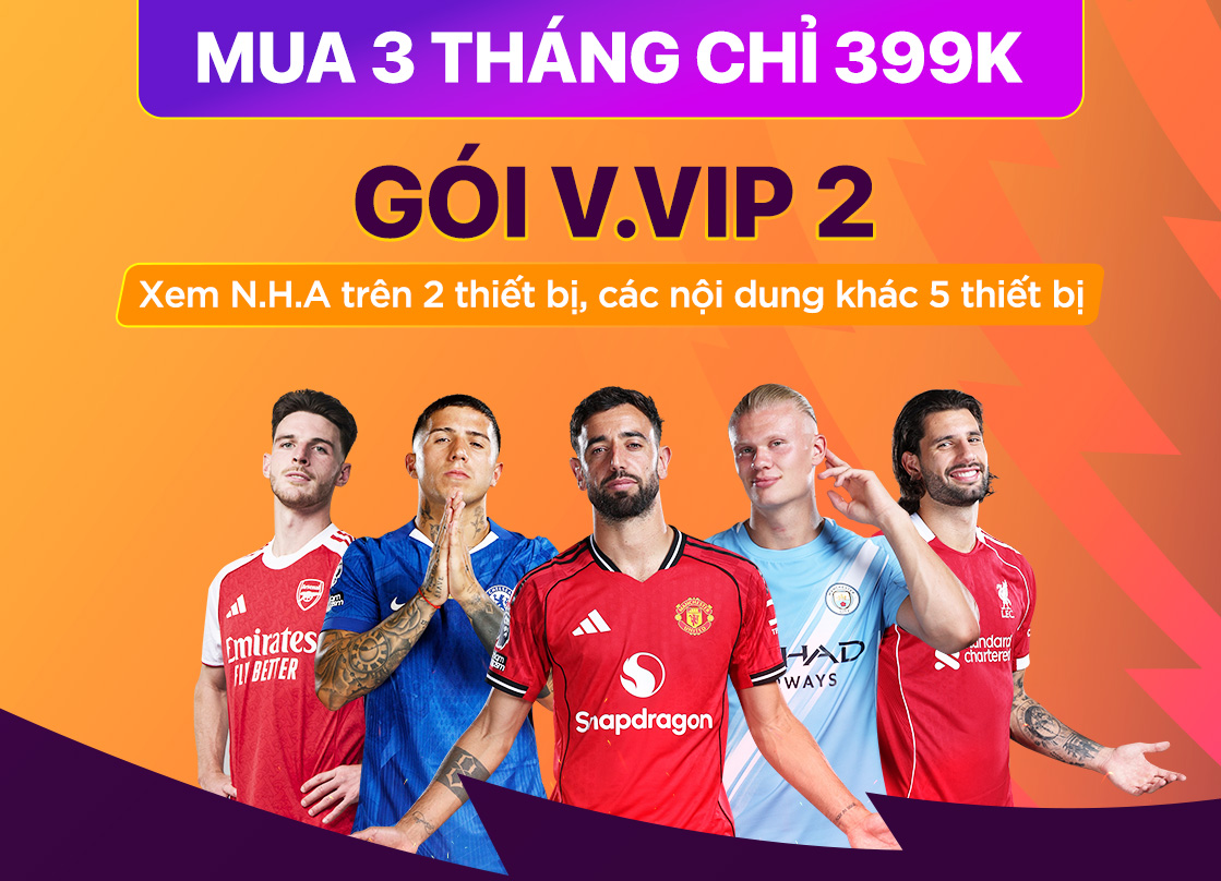 Đăng ký FPT Play VVIP 2 Ngoại Hạng Anh - VOUCHER GIẢM 51K